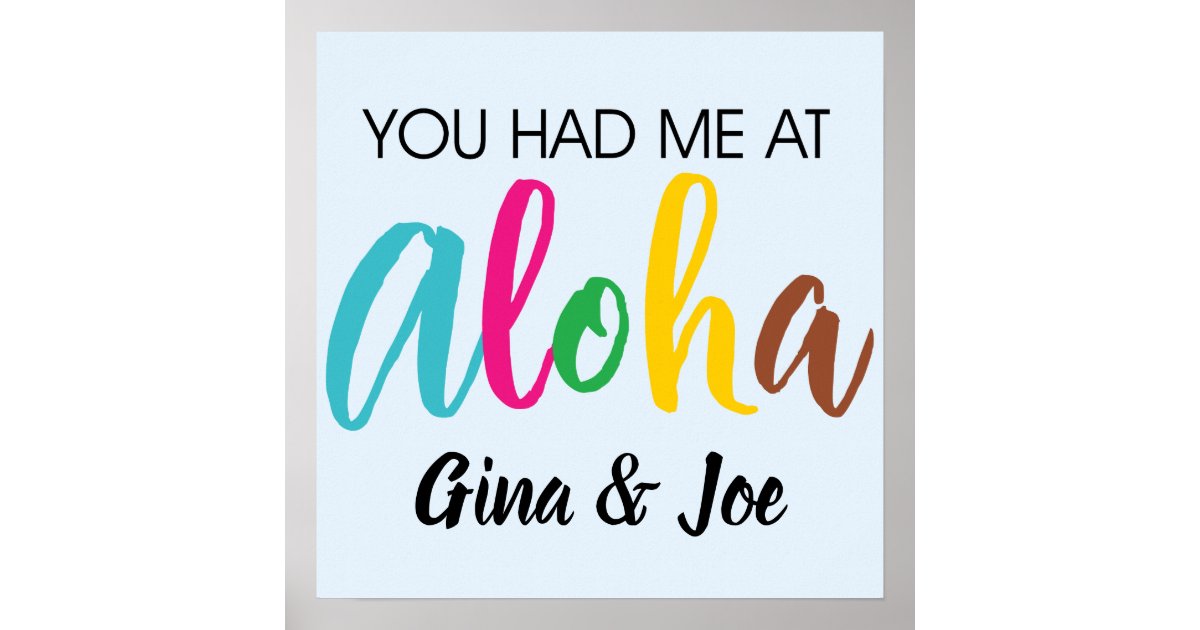 You had me at Aloha Poster | Zazzle