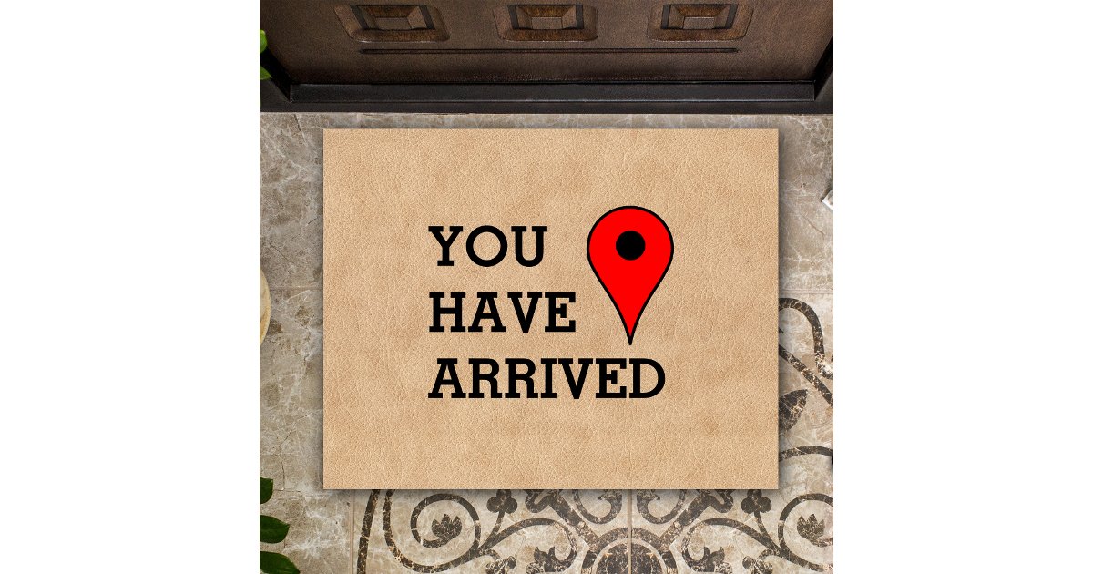 You Have Arrived At Your Destination Modern Funny Doormat | Zazzle
