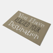 You Have Reached Your Destination Doormat | Zazzle