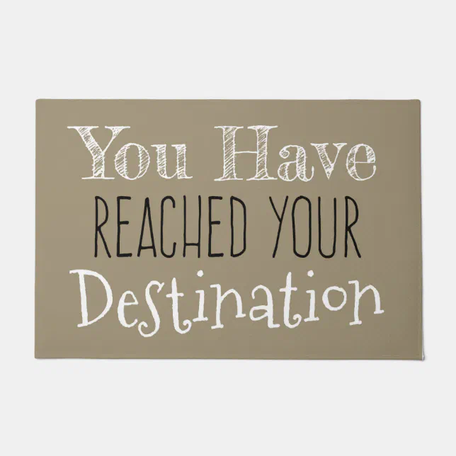 You Have Reached Your Destination Doormat | Zazzle