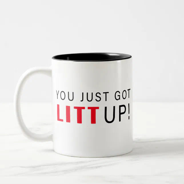 You Just Got Litt Up! Two-Tone Coffee Mug | Zazzle