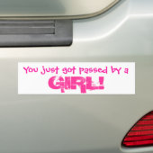 You just got passed by a GIRL! Bumper Sticker | Zazzle