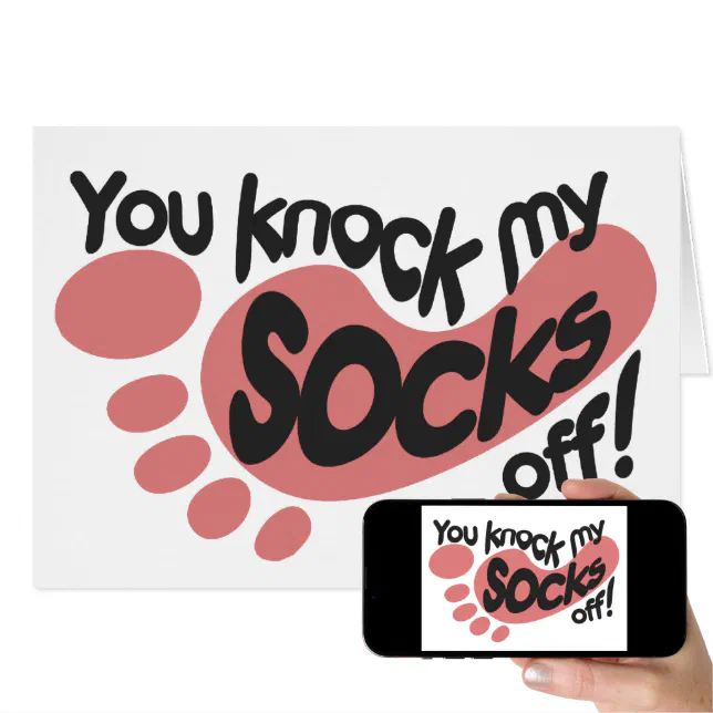 You Knock my socks off | Zazzle