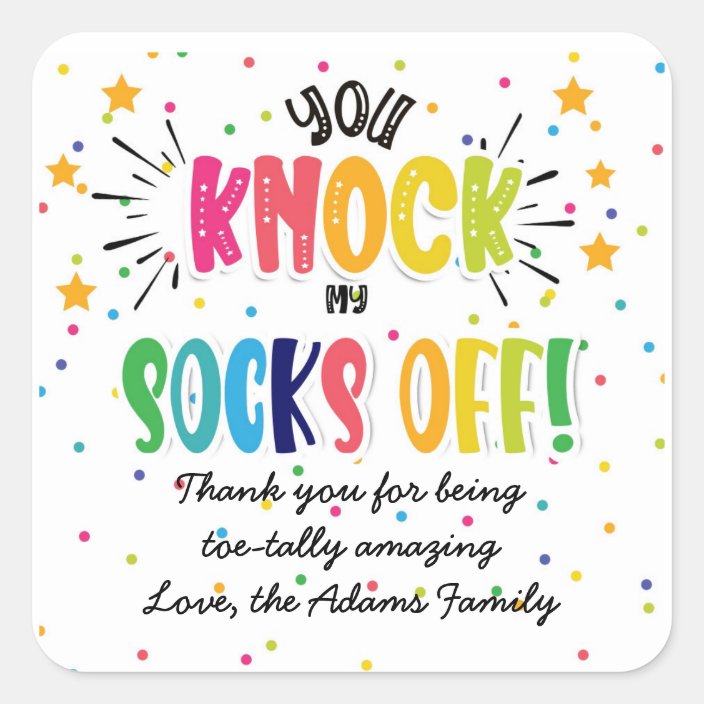 you knock my socks off! square sticker | Zazzle