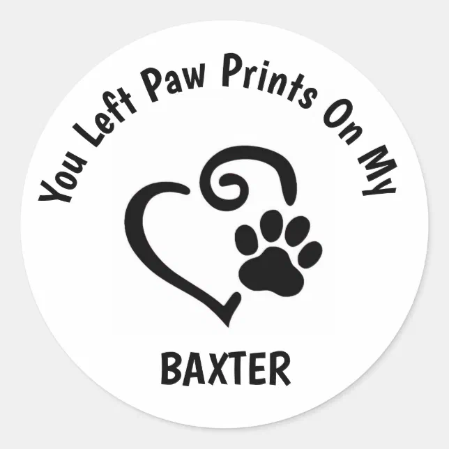 You Left Paw Prints On My Heart Classic Round Sticker | Zazzle
