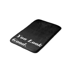 You Look Good Bath Mat | Zazzle