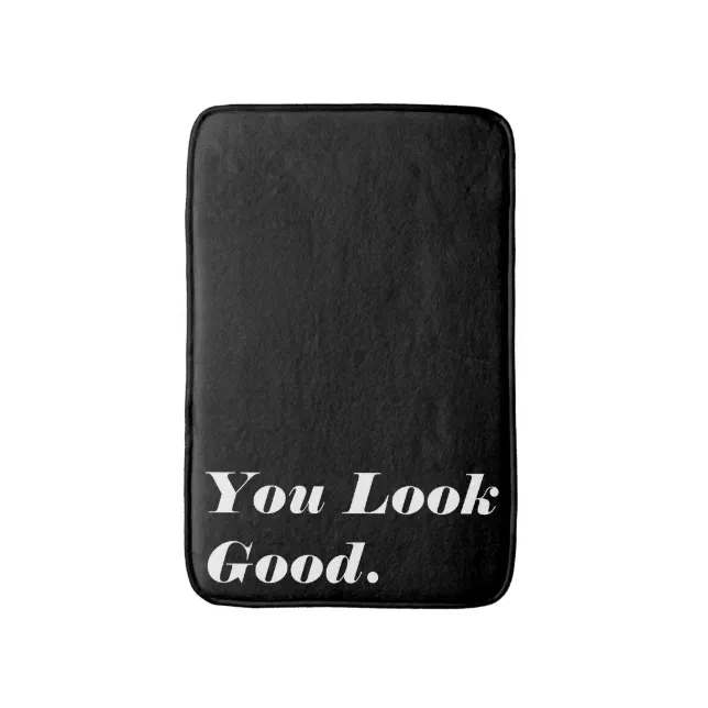 You Look Good Bath Mat | Zazzle