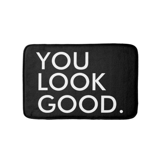 You Look Good Funny Hipster Humor Quote Saying Bath Mat