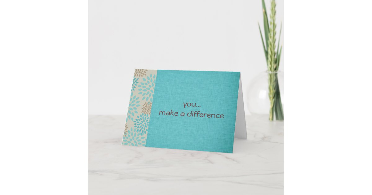 You Make a Difference Card | Zazzle