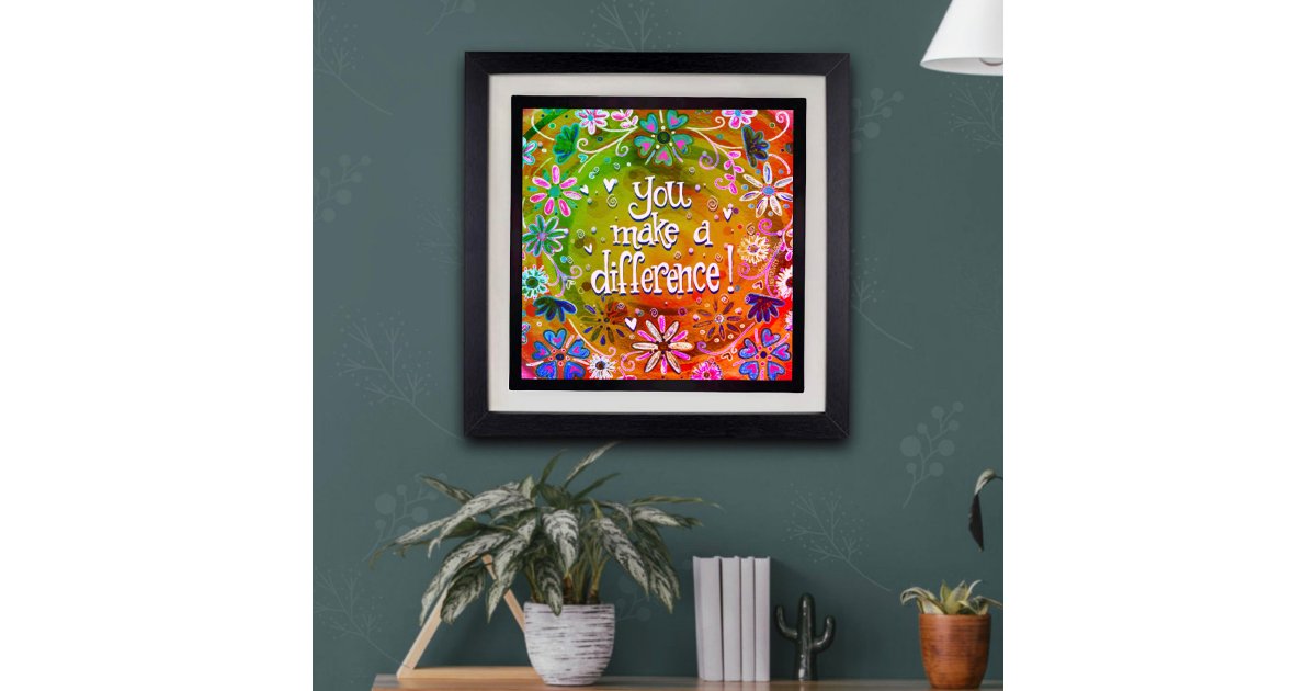 You Make a Difference Poster | Zazzle
