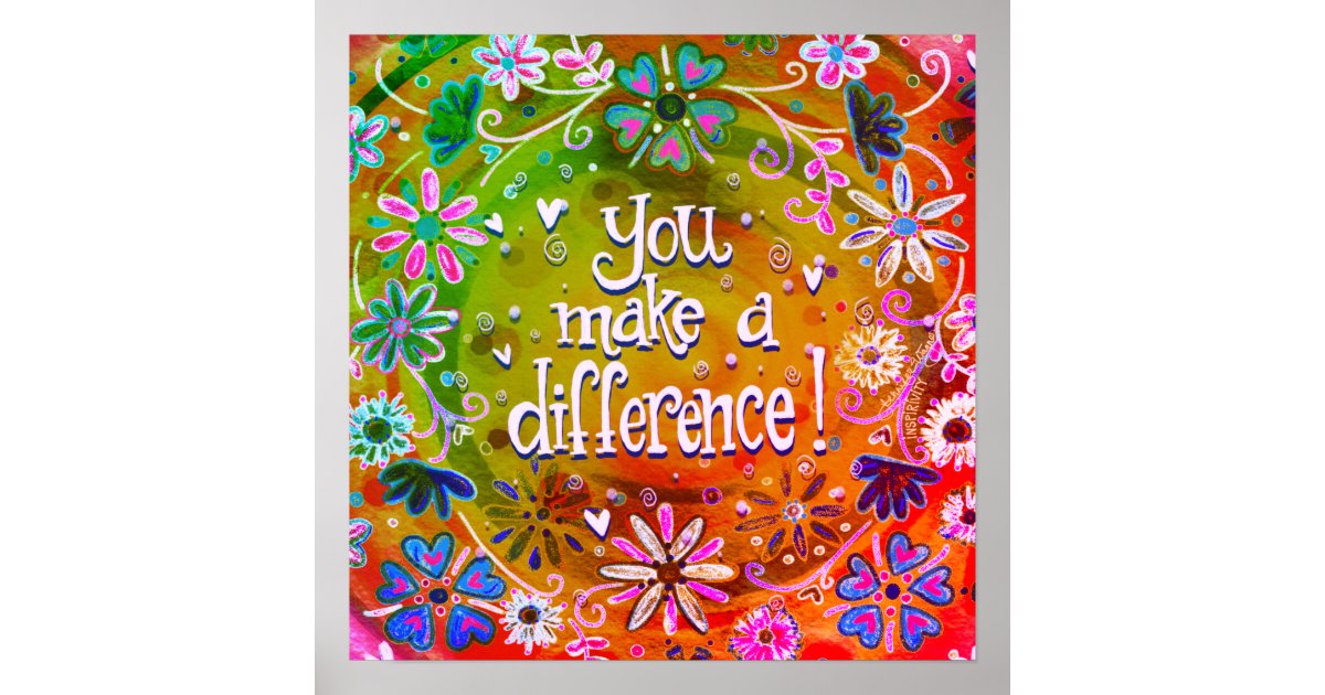 You Make a Difference Poster | Zazzle.com