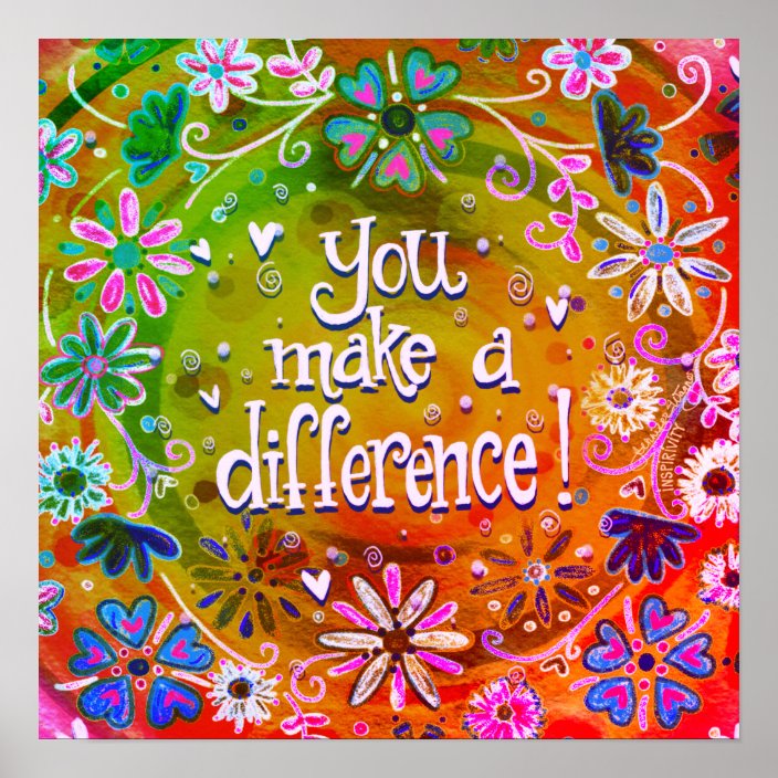 You Make a Difference Poster | Zazzle.com