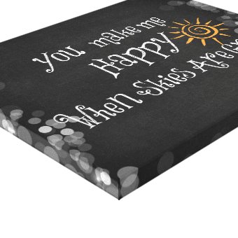 You Make Me Happy When Skies Are Gray Canvas Print | Zazzle