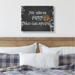 You Make Me Happy When Skies Are Gray Canvas Print | Zazzle