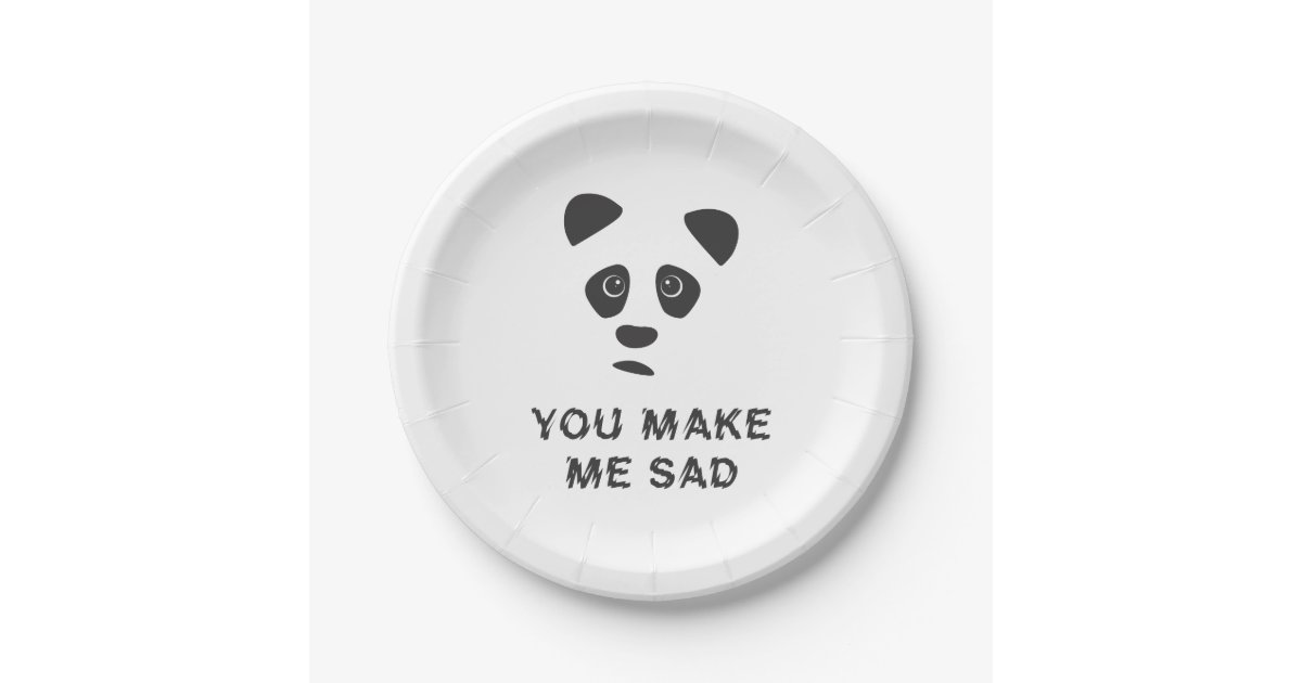 You make me sad. Sad panda. Paper Plates | Zazzle