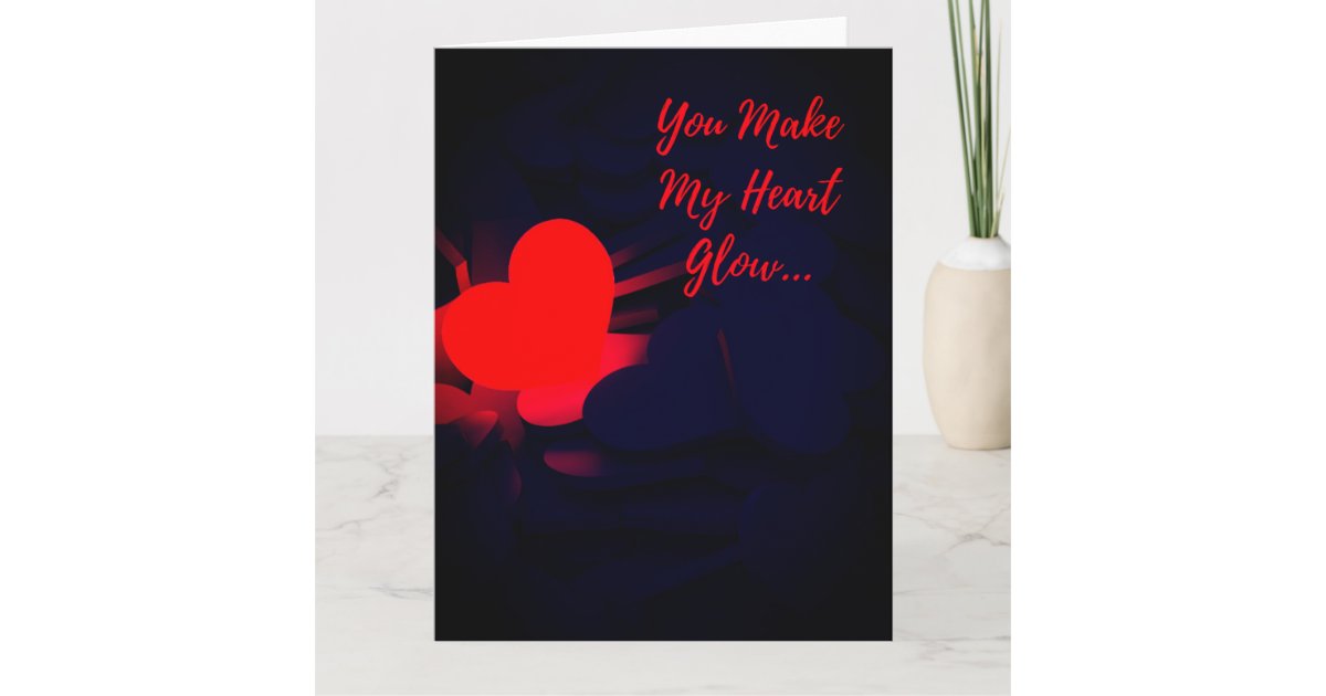 YOU MAKE MY HEART GLOW CARD | Zazzle