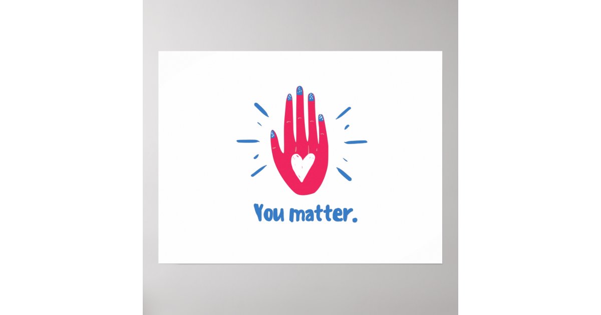 You matter poster | Zazzle