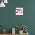You Matter Rainbow Colors Poster | Zazzle
