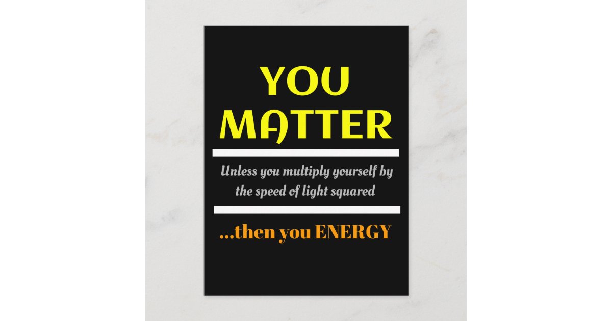 You Matter Science Pun Fun Postcard | Zazzle