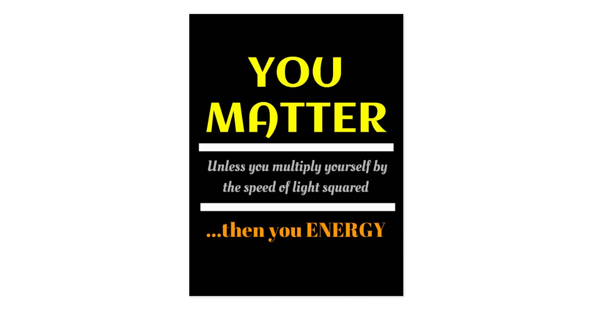 You Matter Science Pun Fun Postcard | Zazzle.com