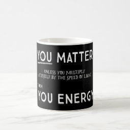 You Matter unless you multiply yourself mug | Zazzle