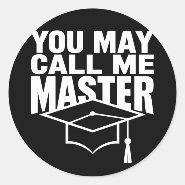 You May Call Me Master Degree Graduate 2024 Classic Round Sticker | Zazzle