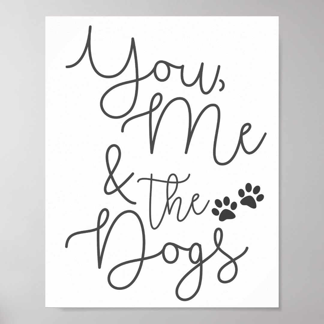 You, Me and the Dogs Poster Print | Zazzle