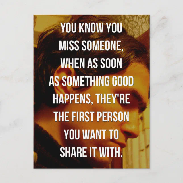 You Miss Someone Quote Postcard | Zazzle