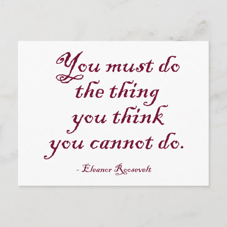 You Must Do The Thing You Think You Cannot Do Postcard | Zazzle