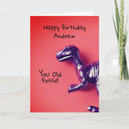 You Old Fossil Customisable Card | Zazzle
