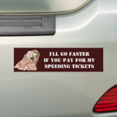 You Pay My Speeding Tickets with Silly Bird Bumper Sticker | Zazzle