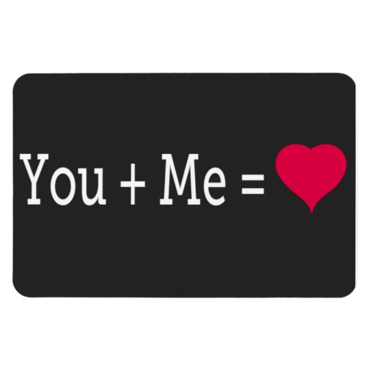 You plus Me equals heart — 4x6 Magnet | Zazzle.com