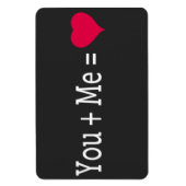 You plus Me equals heart — 4x6 Magnet | Zazzle