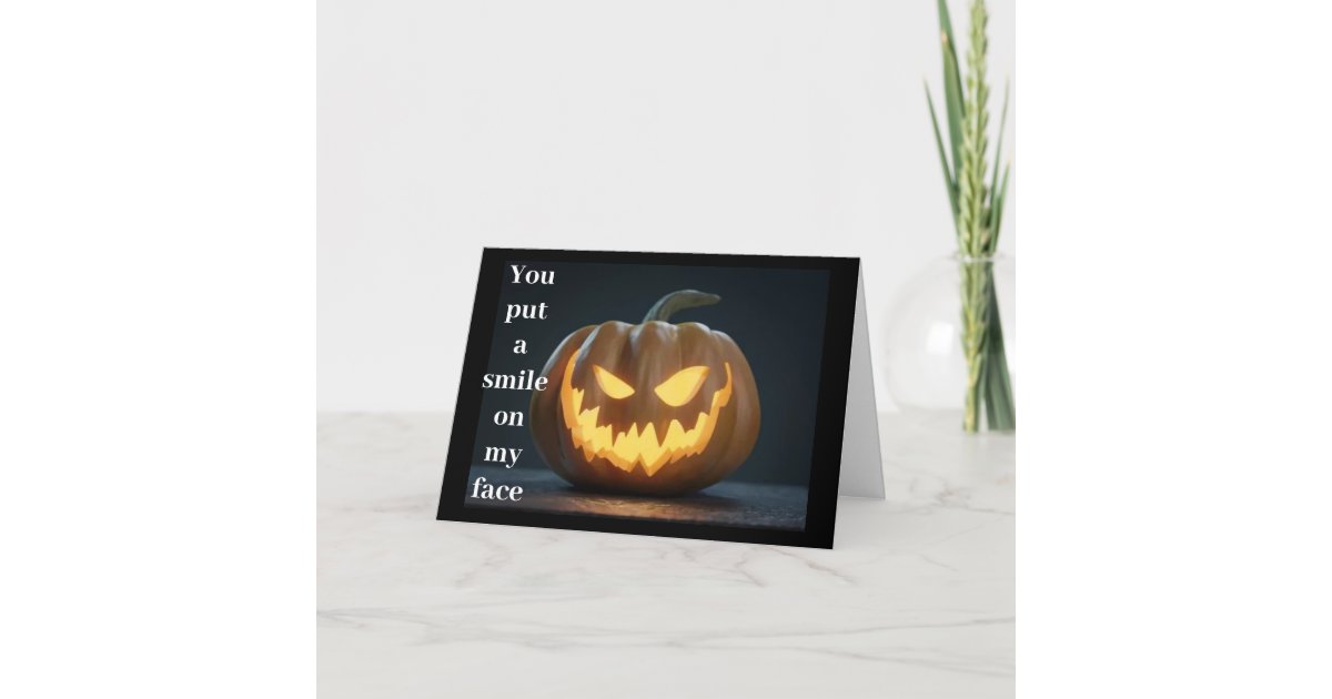 YOU PUT A SMILE ON MY FACE CARD | Zazzle