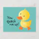 You quack me up funny duckling postcard | Zazzle