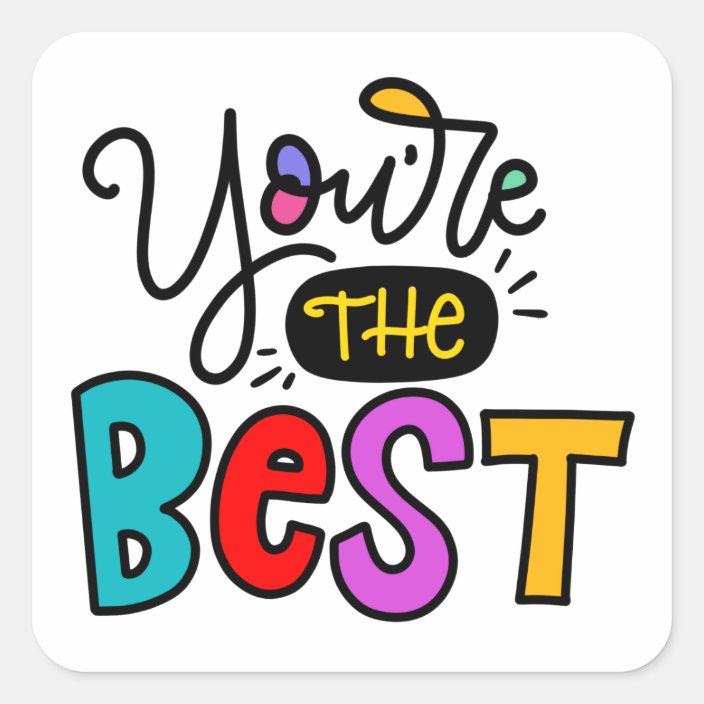 You‘re the best, hand lettered square sticker | Zazzle.com