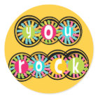 You Rock Classic Round Sticker | Zazzle