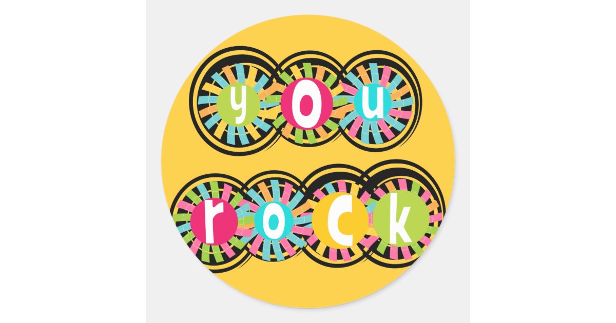 You Rock Classic Round Sticker | Zazzle