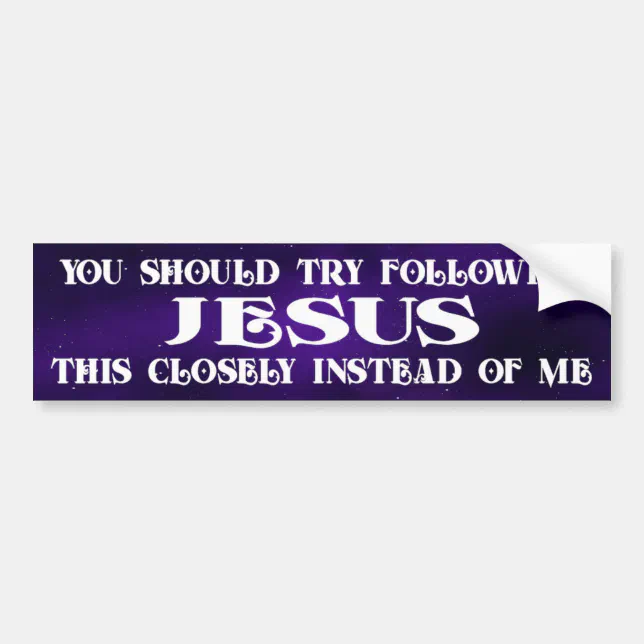 You Should Try Following Jesus - Bumper Sticker | Zazzle