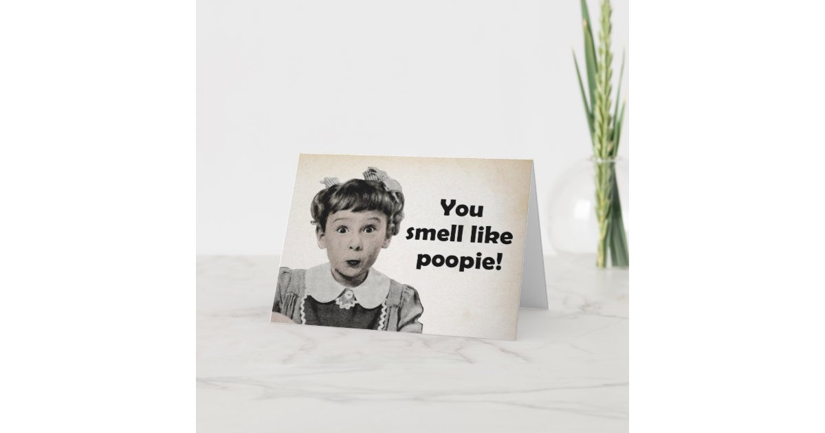 You Smell Like Poopie Card | Zazzle