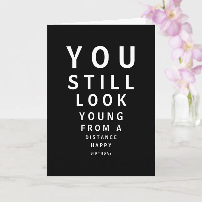 You still look young from a distance card | Zazzle