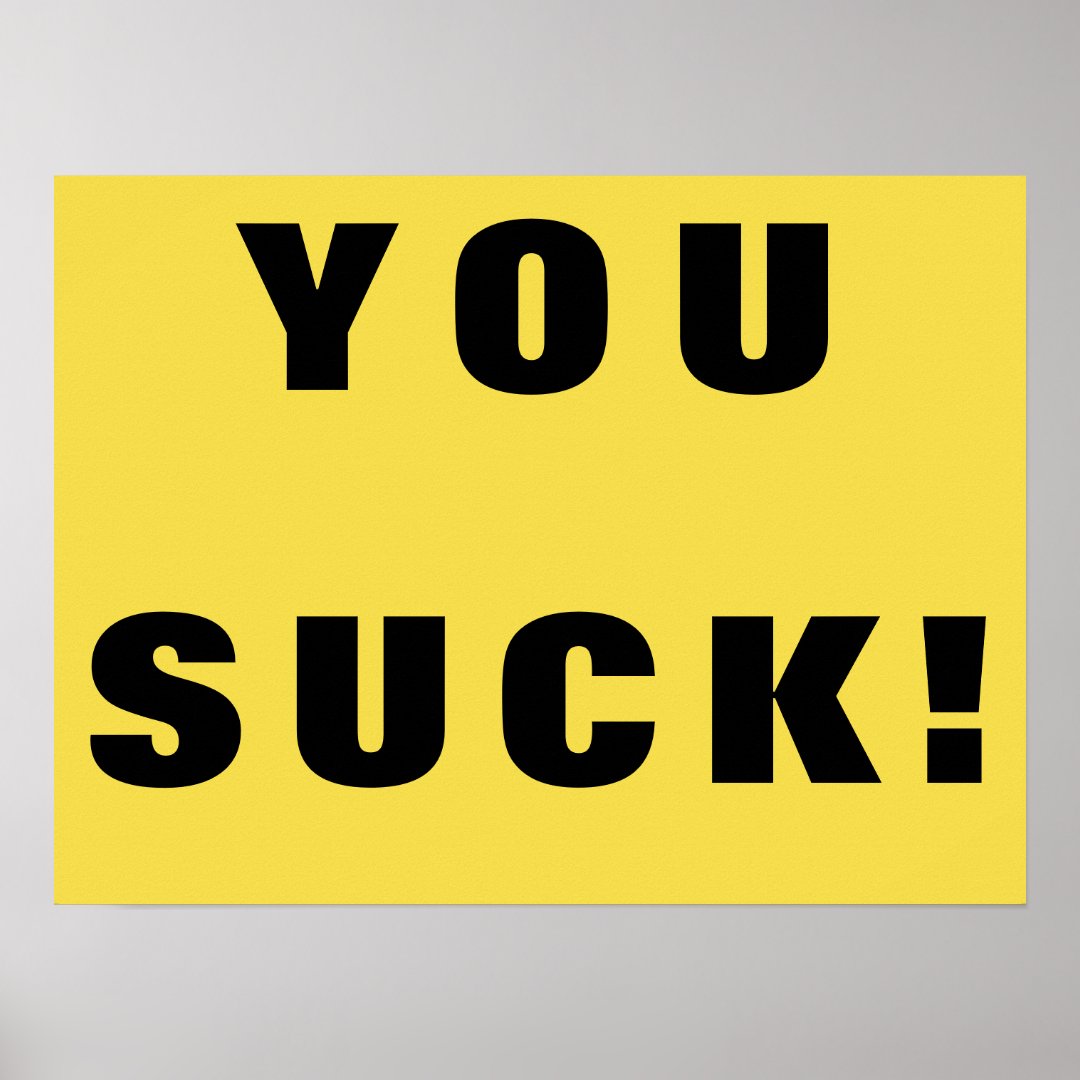You Suck! Poster | Zazzle