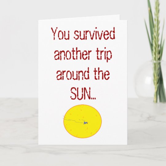 You Survived Another Trip Around The Sun Card