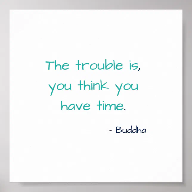 You Think You Have Time Buddha Motivational Quote Poster | Zazzle