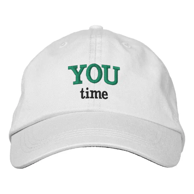 YOU time Cust. Text Embroidered Hat | Zazzle