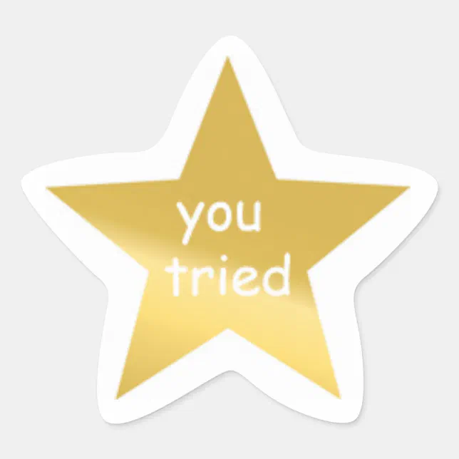 You Tried Sticker | Zazzle