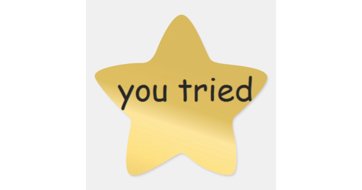 You tried sticker | Zazzle