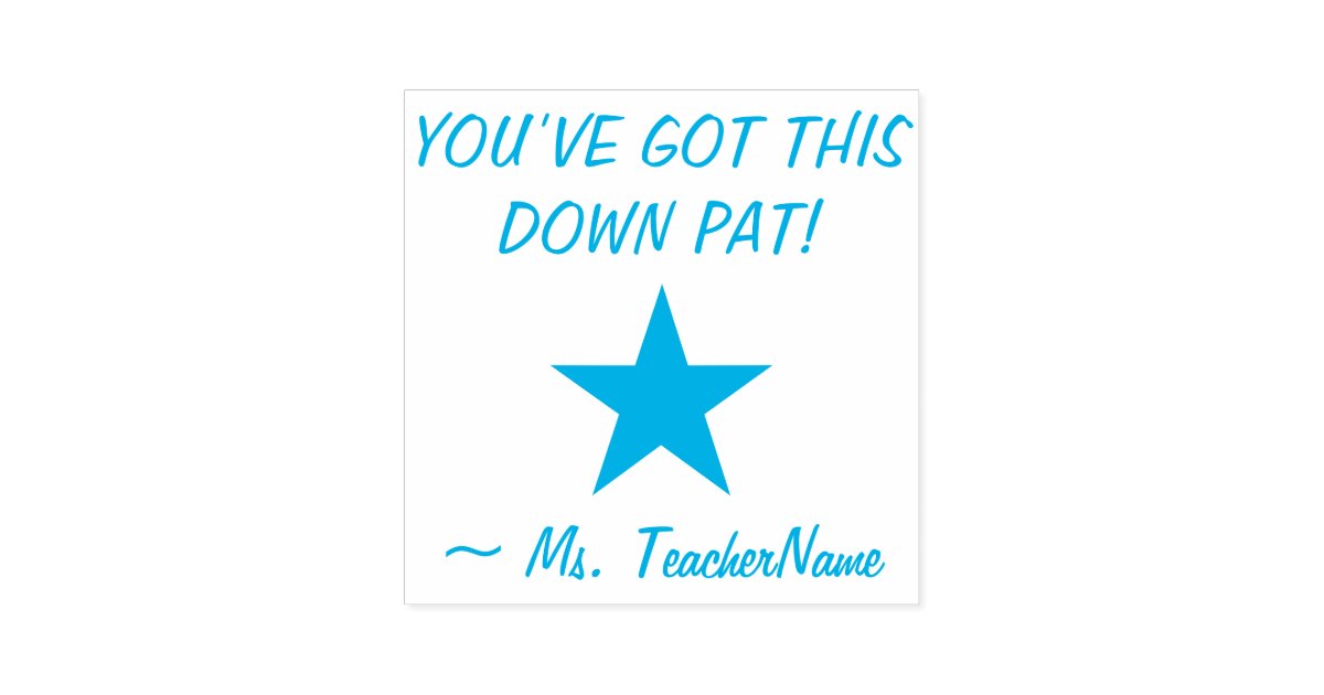 "YOU’VE GOT THIS DOWN PAT!" Grading Rubber Stamp | Zazzle