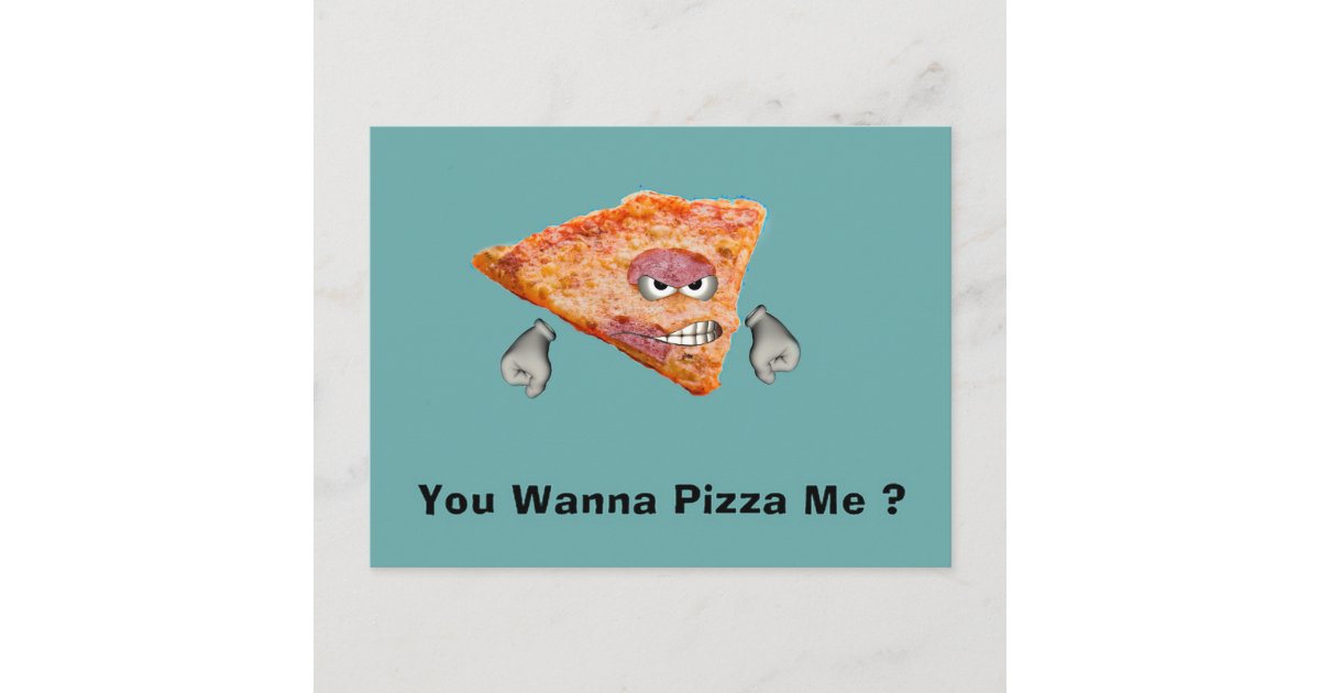 You Wanna Pizza Me ? Postcard | Zazzle