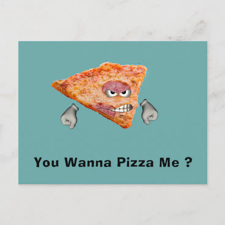 You Wanna Pizza Me ? Postcard | Zazzle